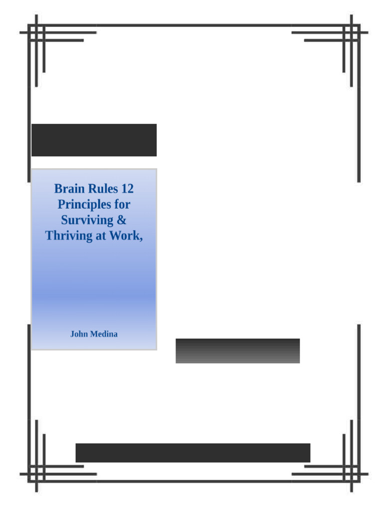 Brain Rules 12 Principles for Surviving and Thriving at Work Home and ...