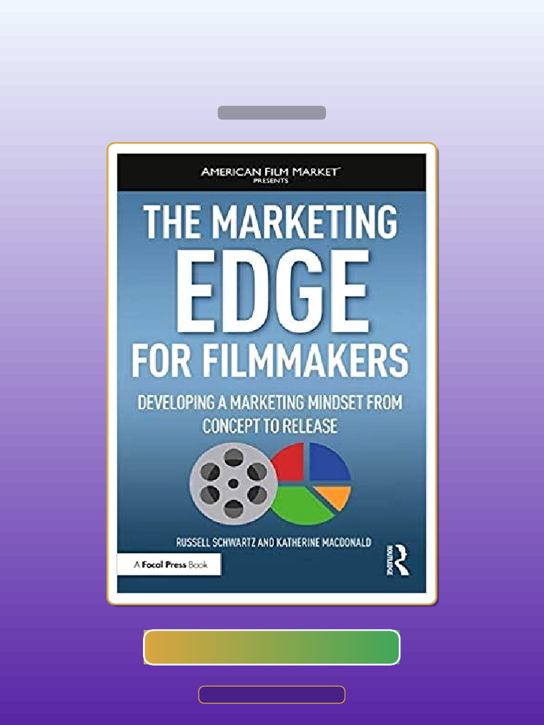 The Marketing Edge for Filmmakers Developing a Marketing Mindset From ...