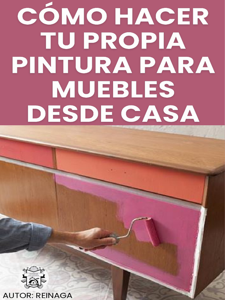 Cómo Hacer Tu Propia Pintura Para Muebles Desde Casa (3) | PDF | Pintar ...