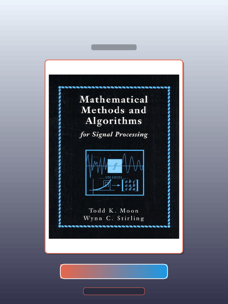Mathematical Methods and Algorithms for Signal Processing Todd K Moon Wynn C Stirling ISBN10 ...