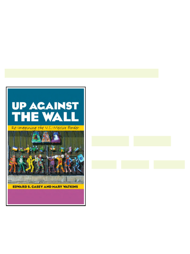 Up Against the Wall Re Imagining the U S Mexico Border 1st Edition ...