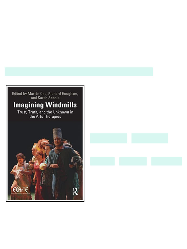 Imagining Windmills Trust Truth and the Unknown in the Arts Therapies ...