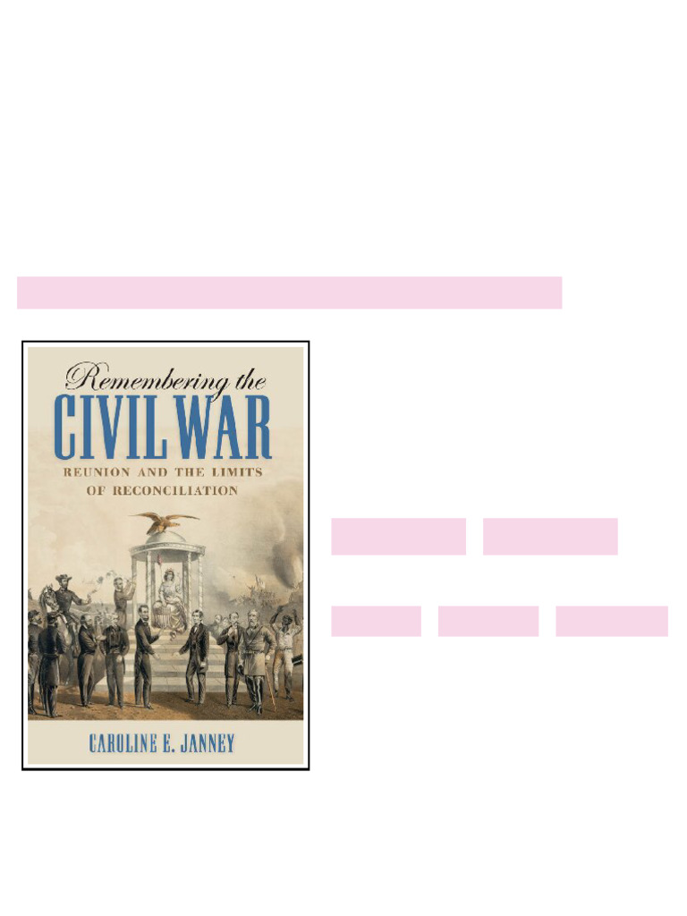 Remembering the Civil War Reunion and the Limits of Reconciliation 1st ...
