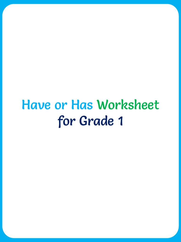 Have or Has Worksheet For Grade 1 With Key | PDF