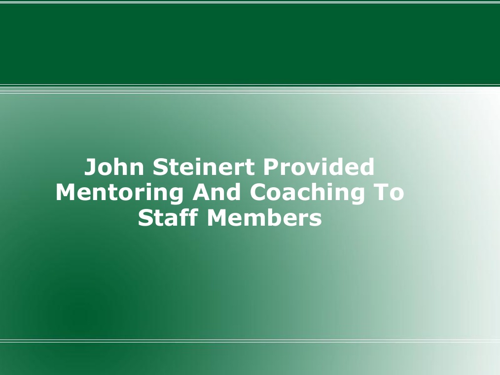 John Steinert Provided Mentoring and Coaching To Staff Members | PDF ...