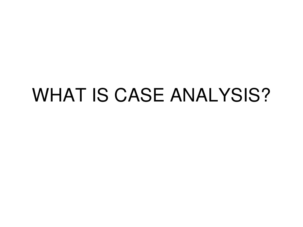 What Is Case Analysis | PDF | Strategic Management | Learning