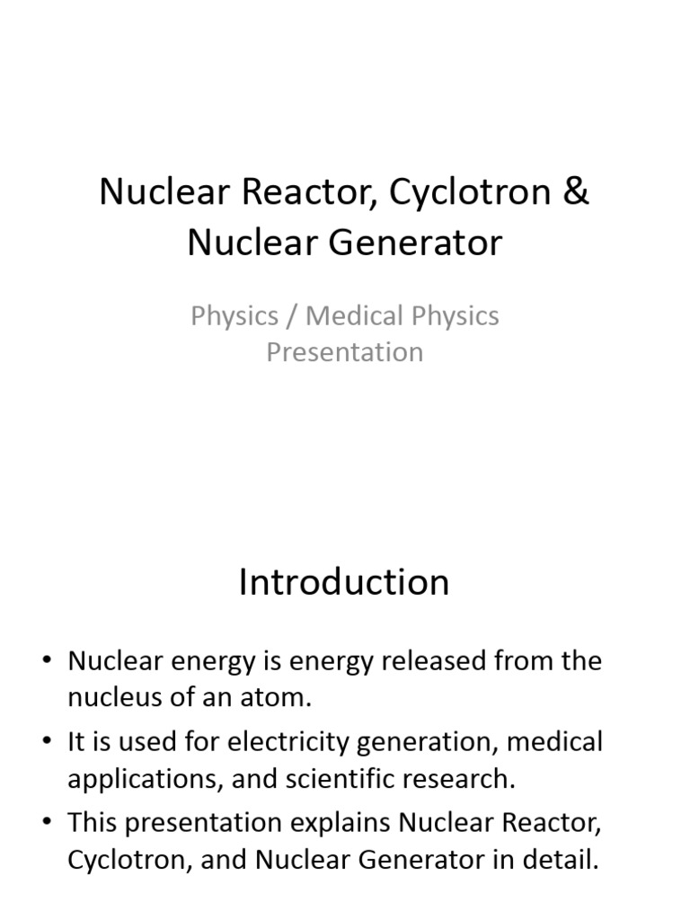 Nuclear Reactor Cyclotron Nuclear Generator Presentation | PDF ...