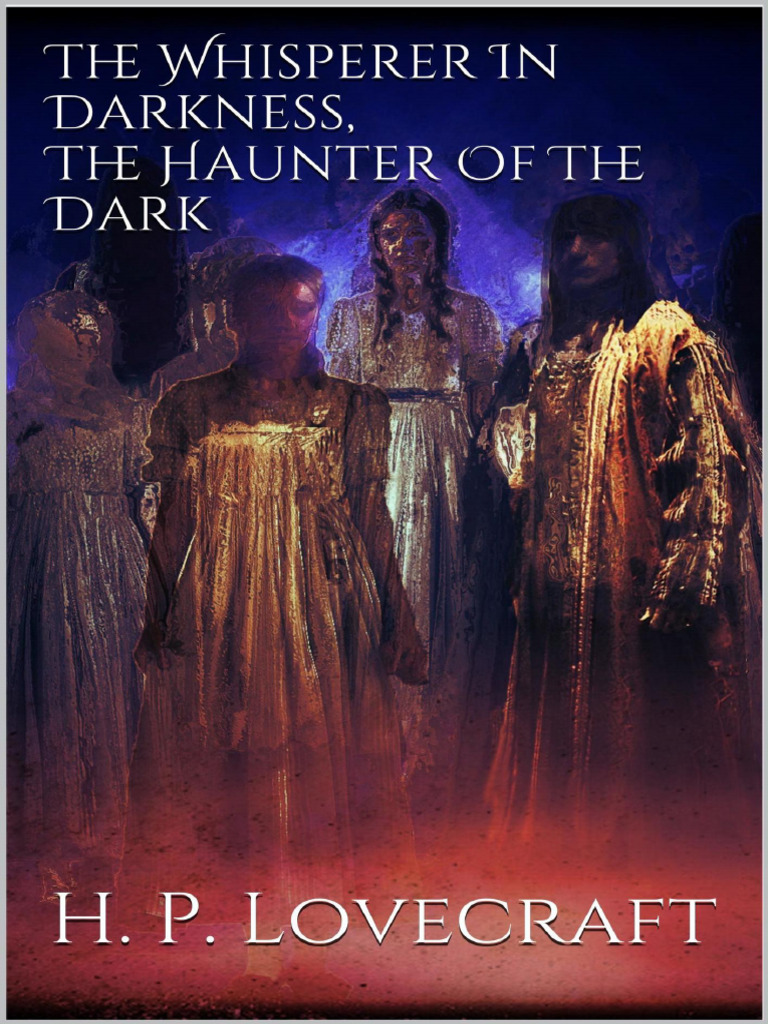 The Whisperer in Darkness the Haunter of the Dark | PDF