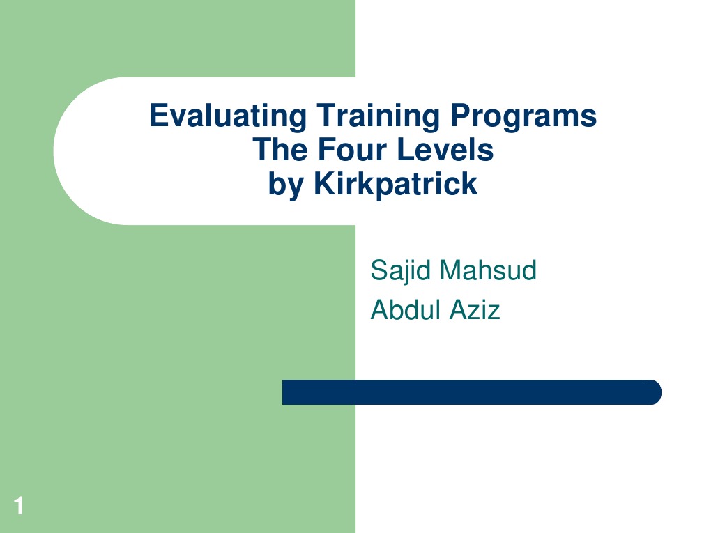 Evaluating Training Programs The Four Levels by Kirkpatrick: Sajid ...