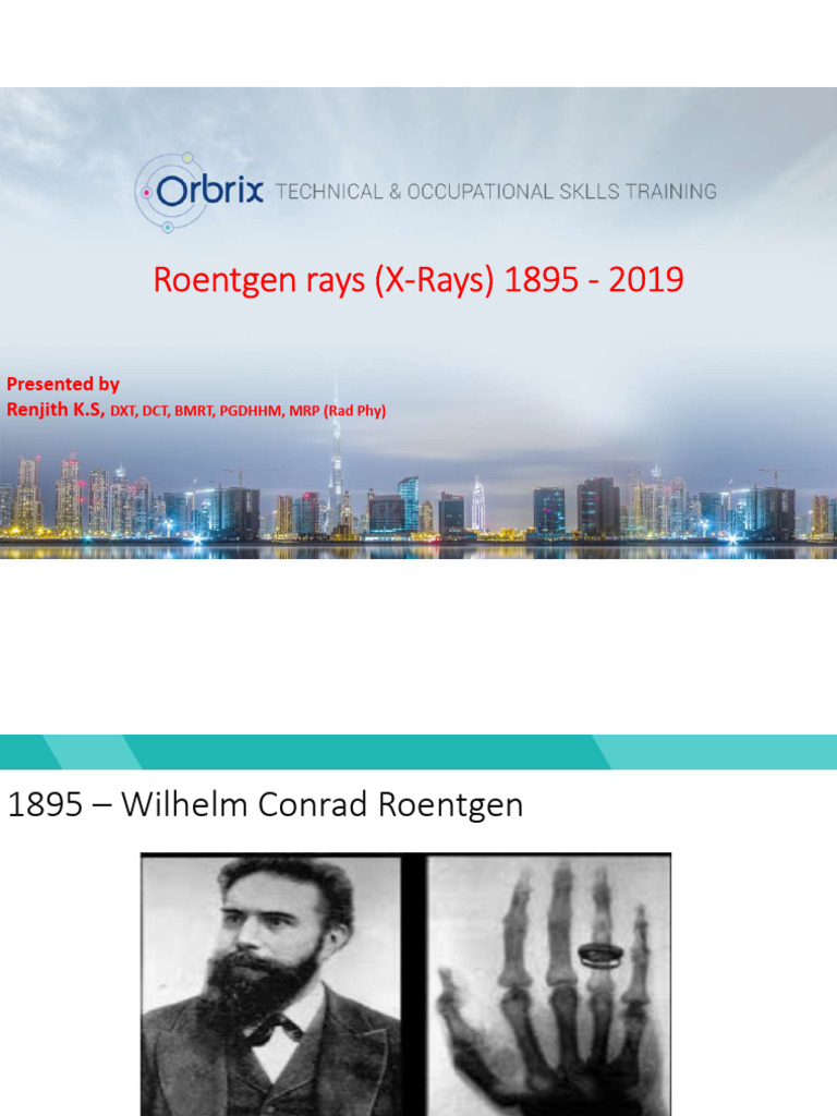 Roentgen Rays (X-Rays) 1895 - 2019: Presented by Renjith K.S | PDF