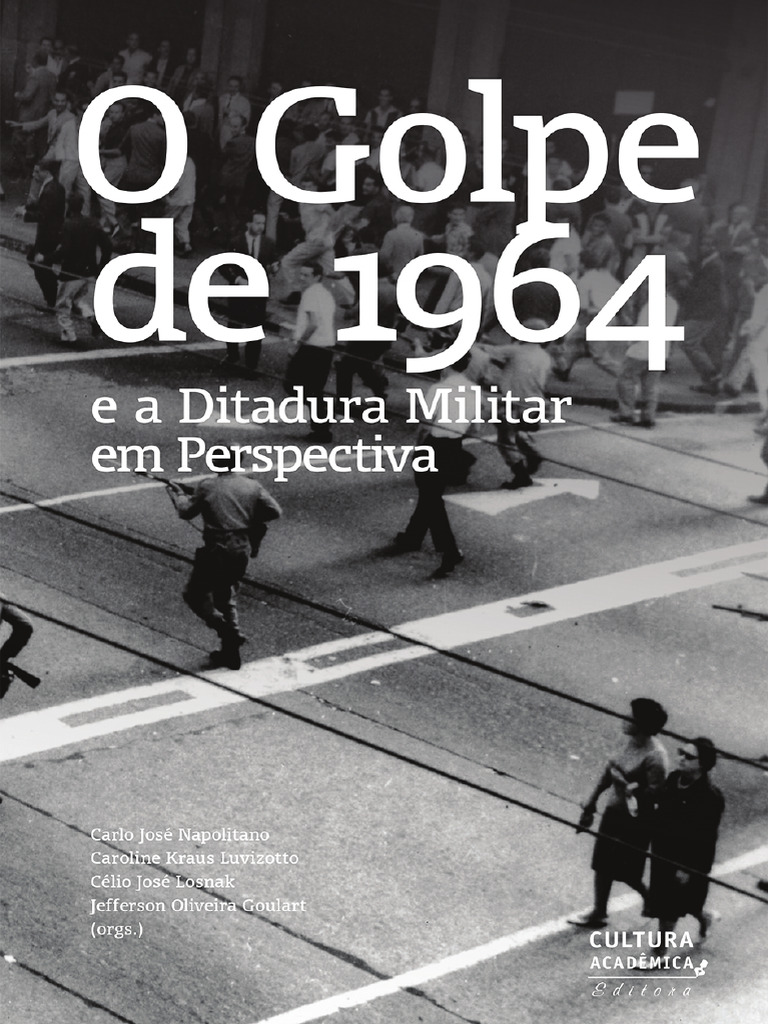O Golpe de 1964 e A Ditadura Militar em Perspectiva Carlo José | PDF ...