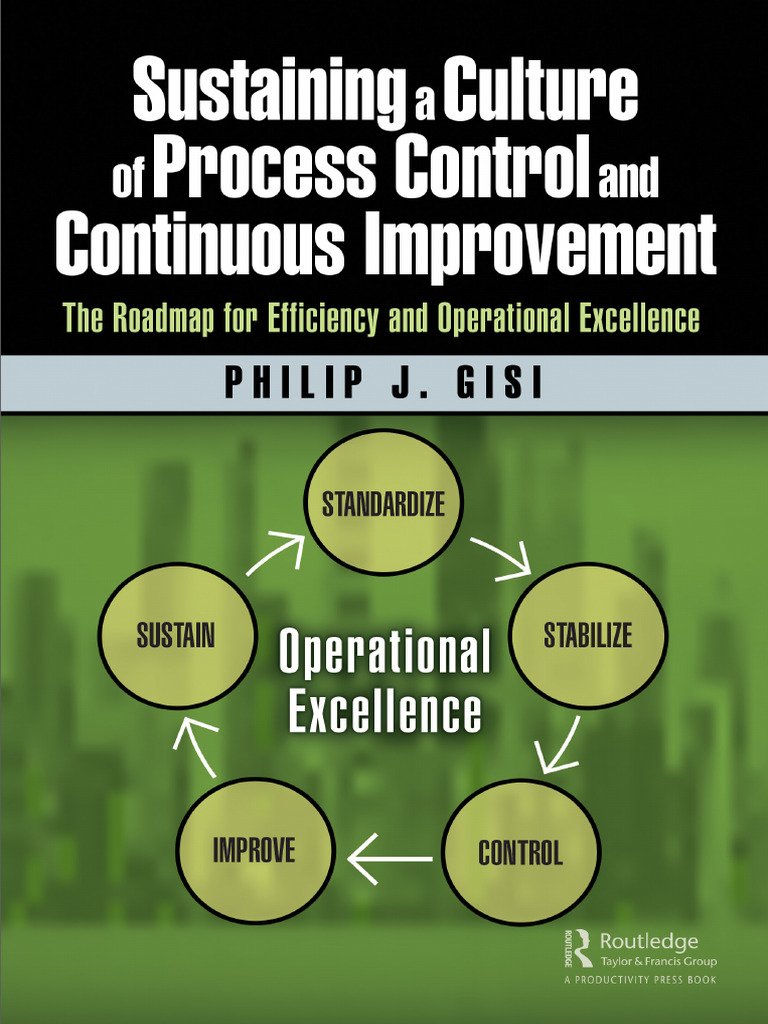 Sustaining a Culture of Process Control and Continuous -- Philip J ...
