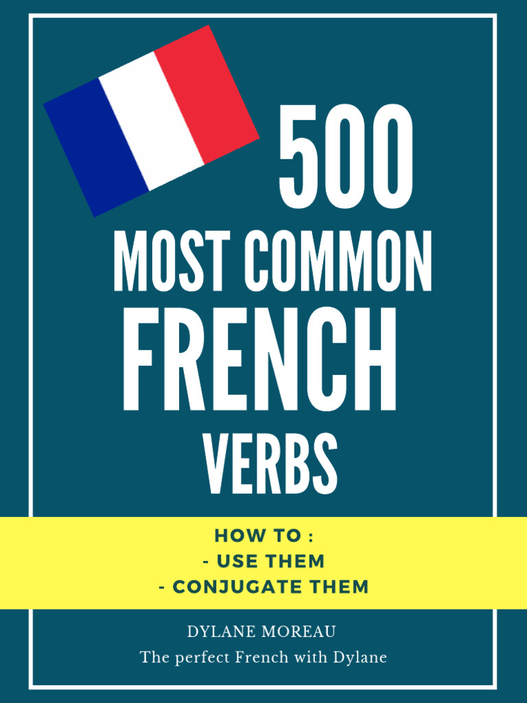 The Perfect French 500 Most Common French Verbs | PDF | Linguistic ...