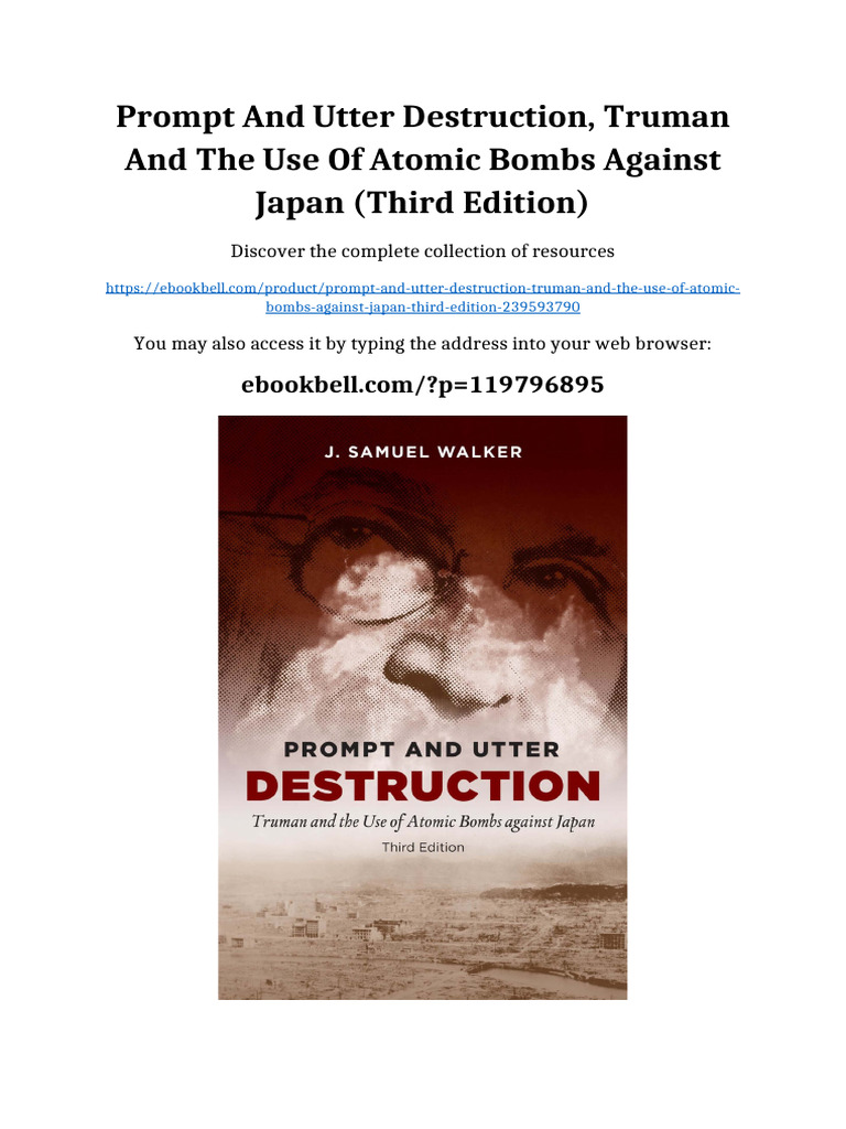Prompt and Utter Destruction, Truman and the Use of Atomic Bombs ...
