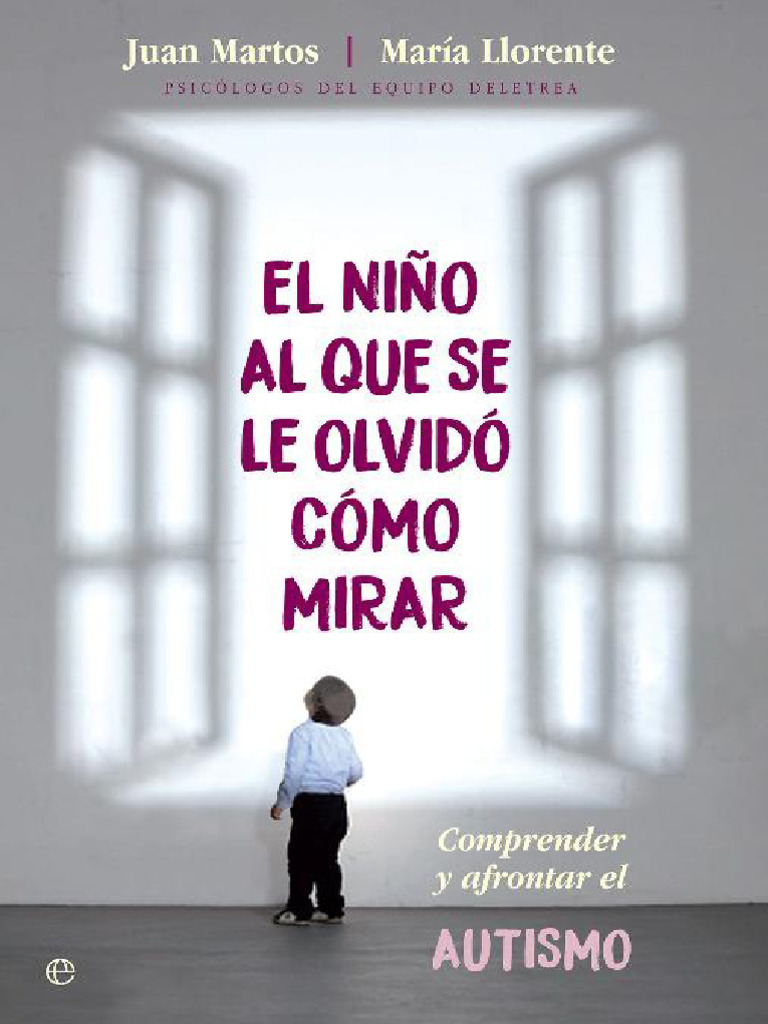 El Nino Al Que Se Le Olvido Como Mirar - Juan Martos y Maria Llorente ...