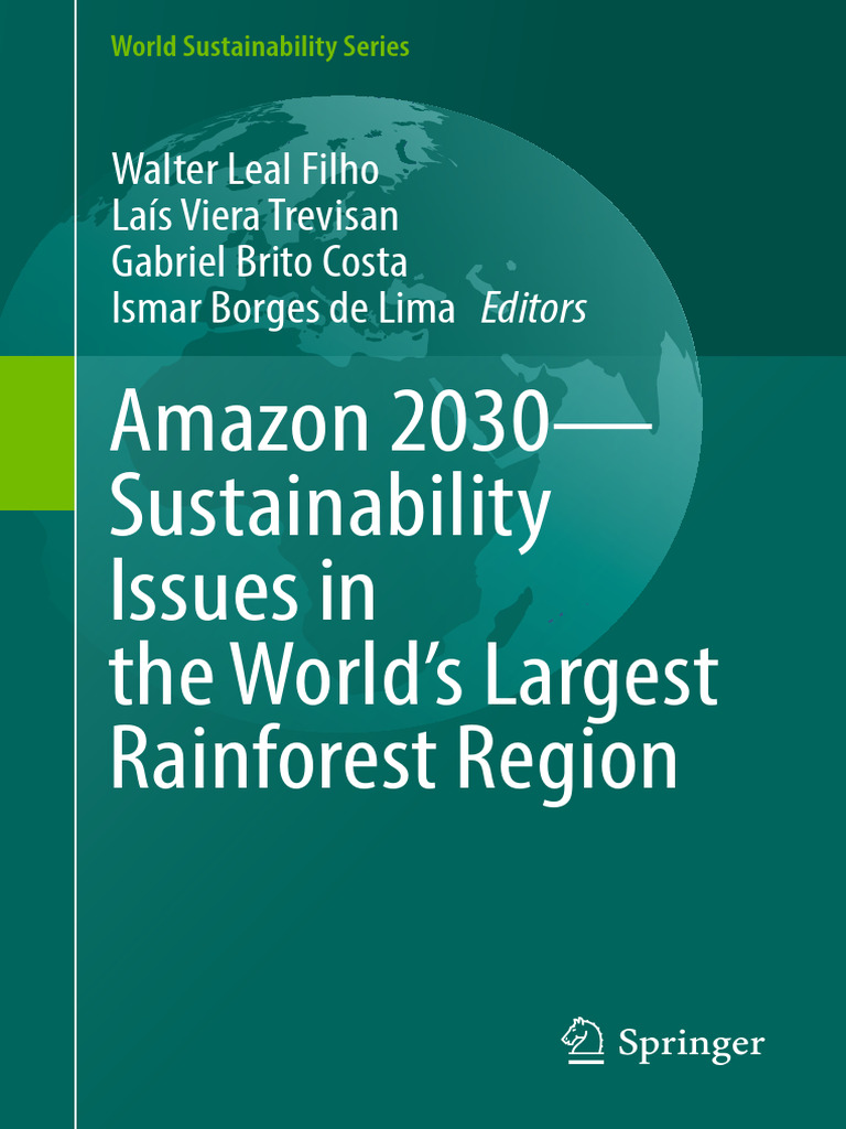 Amazon 2030 - Sustainability Issues in The World's Largest Rainforest ...
