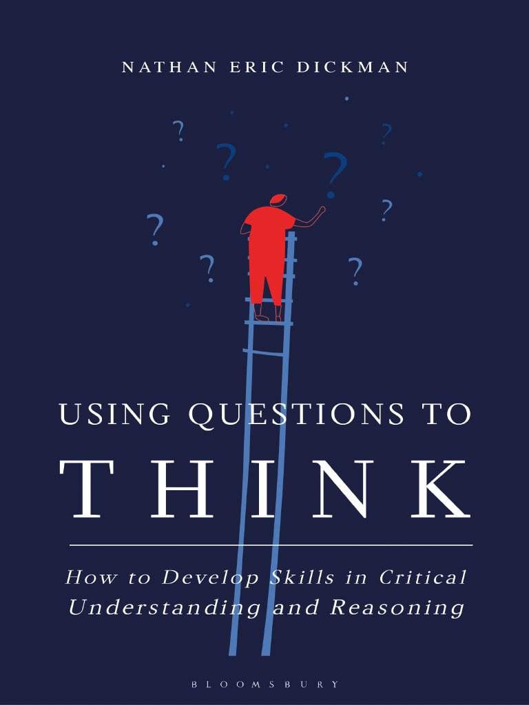 Using Questions to Think - How to Develop Skills in Critical ...