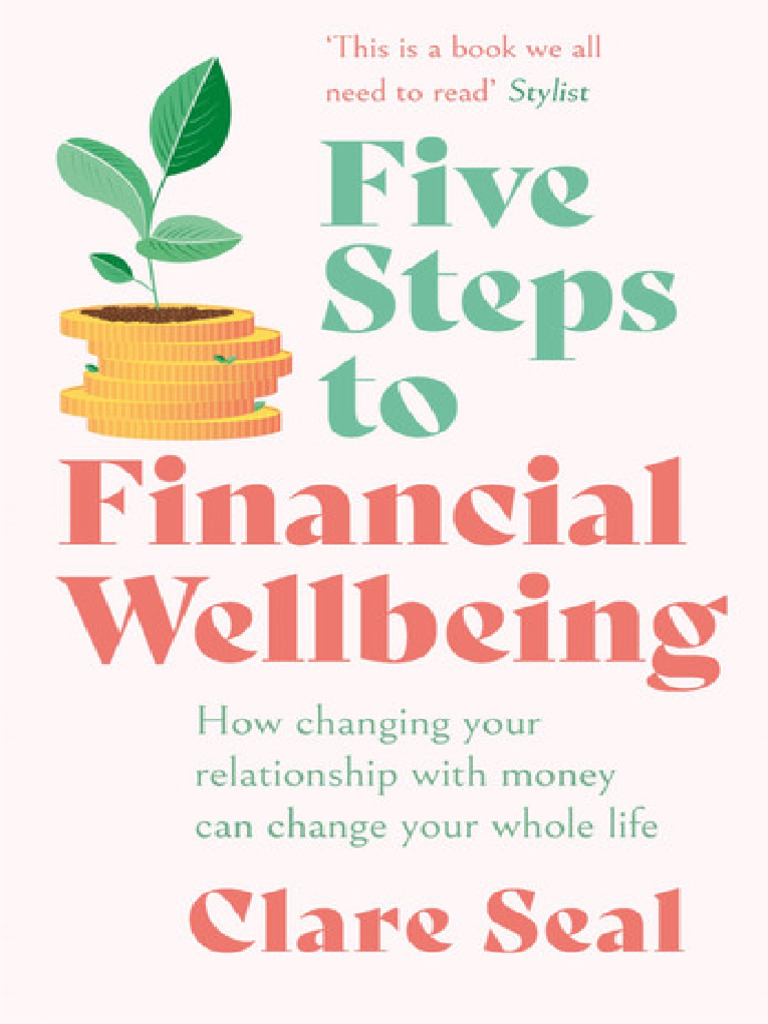 Five Steps to Financial Wellbeing: How changing your relationship with ...