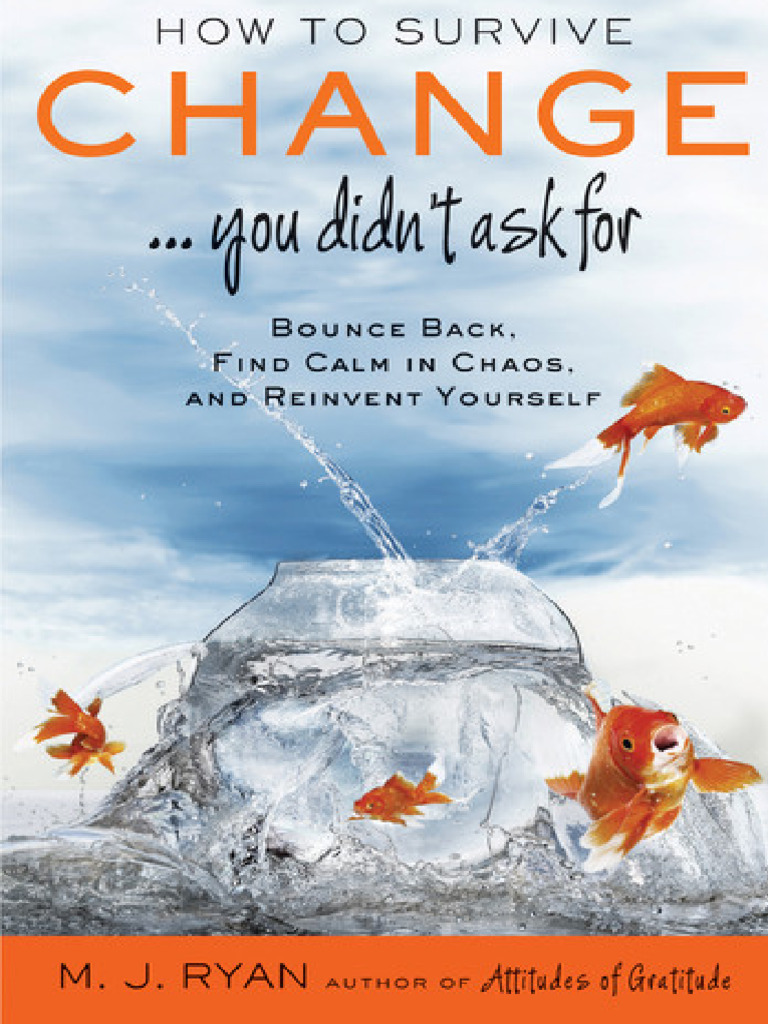 How to Survive Change... You Didn't Ask for: Bounce Back, Find Calm in ...