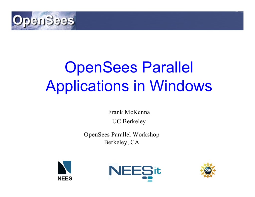 Opensees Parallel Applications in Windows: Frank Mckenna Uc Berkeley ...