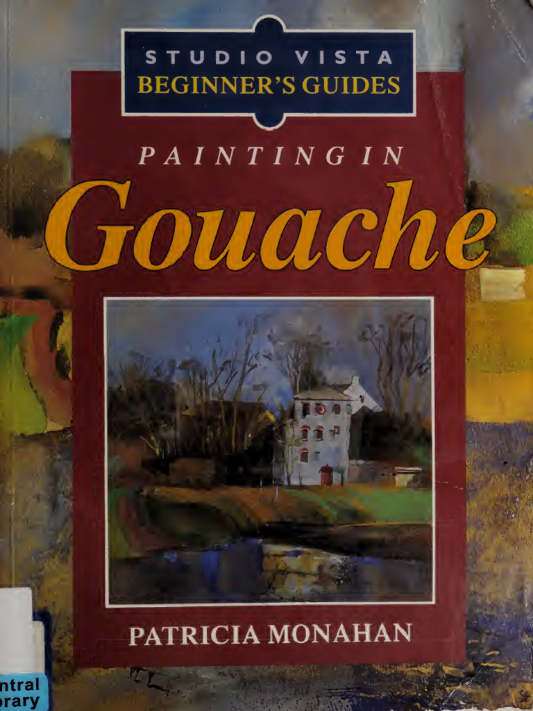 Painting in Gouache (Studio Vista Beginner's Guides) -- Monahan ...