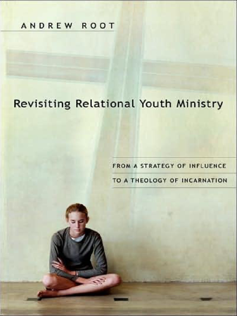 Revisiting Relational Youth Ministry Andrew Root | PDF | Theology