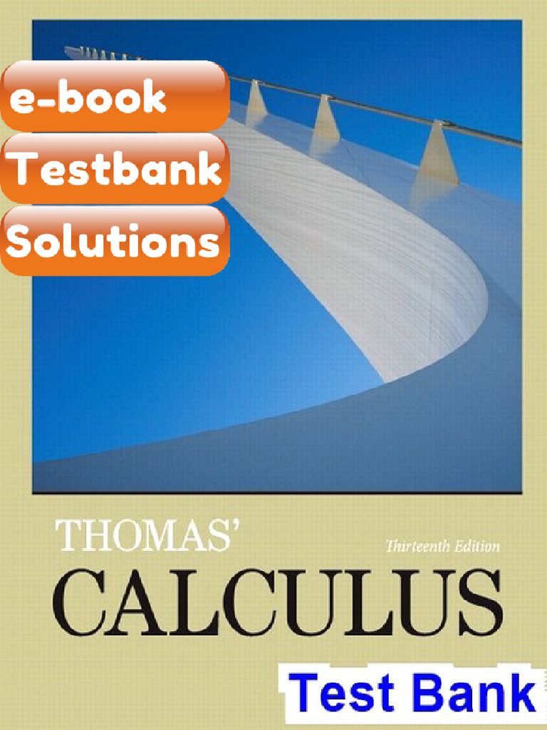 Testbank Thomas Calculus 13th Edition Thomas | PDF | Integral | Derivative