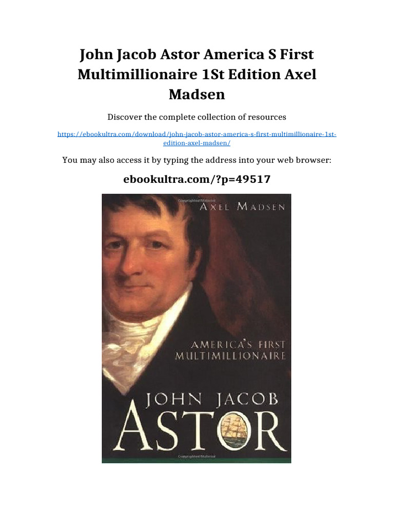 John Jacob Astor America s First Multimillionaire 1st Edition Axel ...