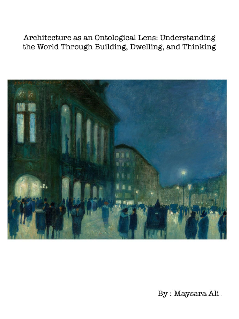 Architecture as an Ontological Lens | PDF | Martin Heidegger | Existence