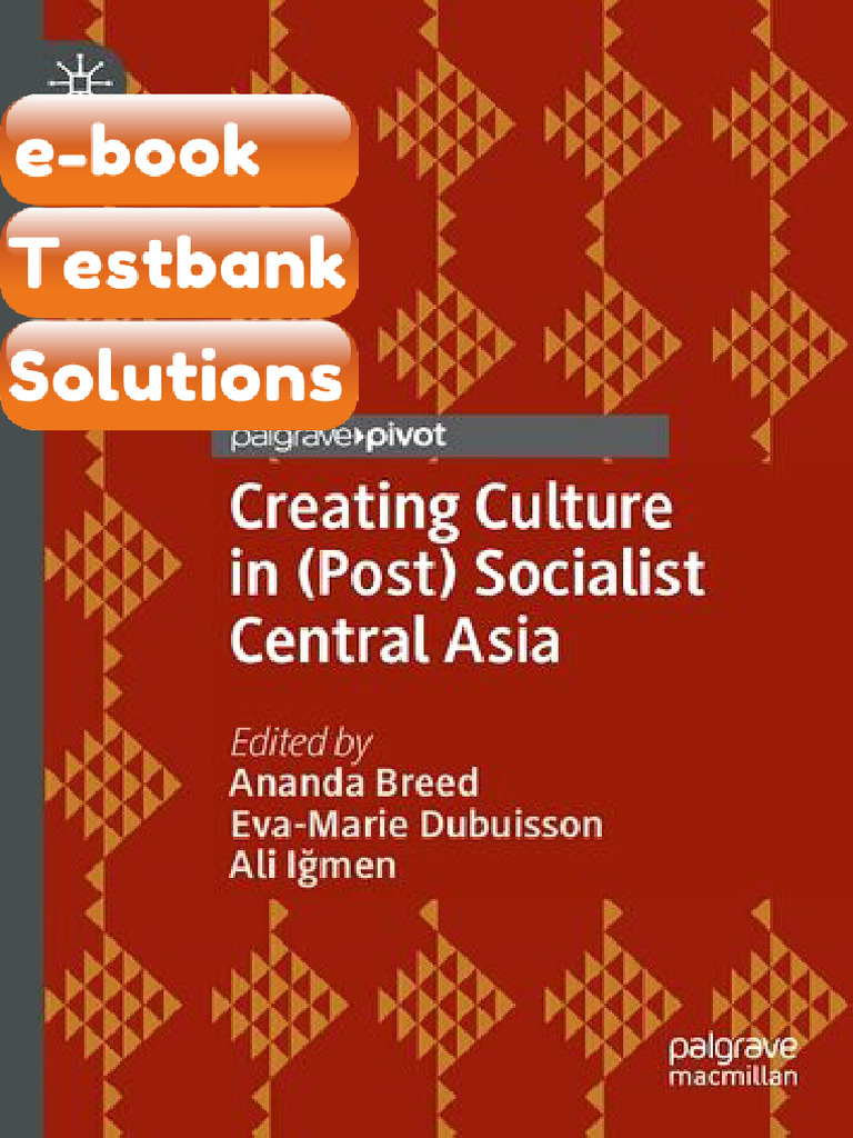 Testbank Creating Culture in Post Socialist Central Asia Ananda Breed ...