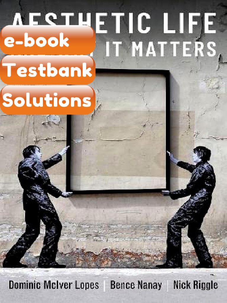Testbank Aesthetic Life and Why It Matters Dominic Lopes | PDF ...