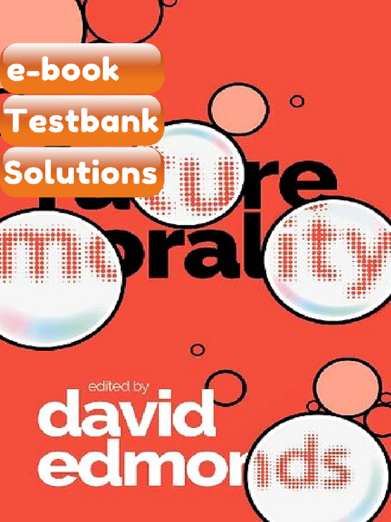 Testbank Future Morality 1st David Edmonds Editor Download | PDF ...