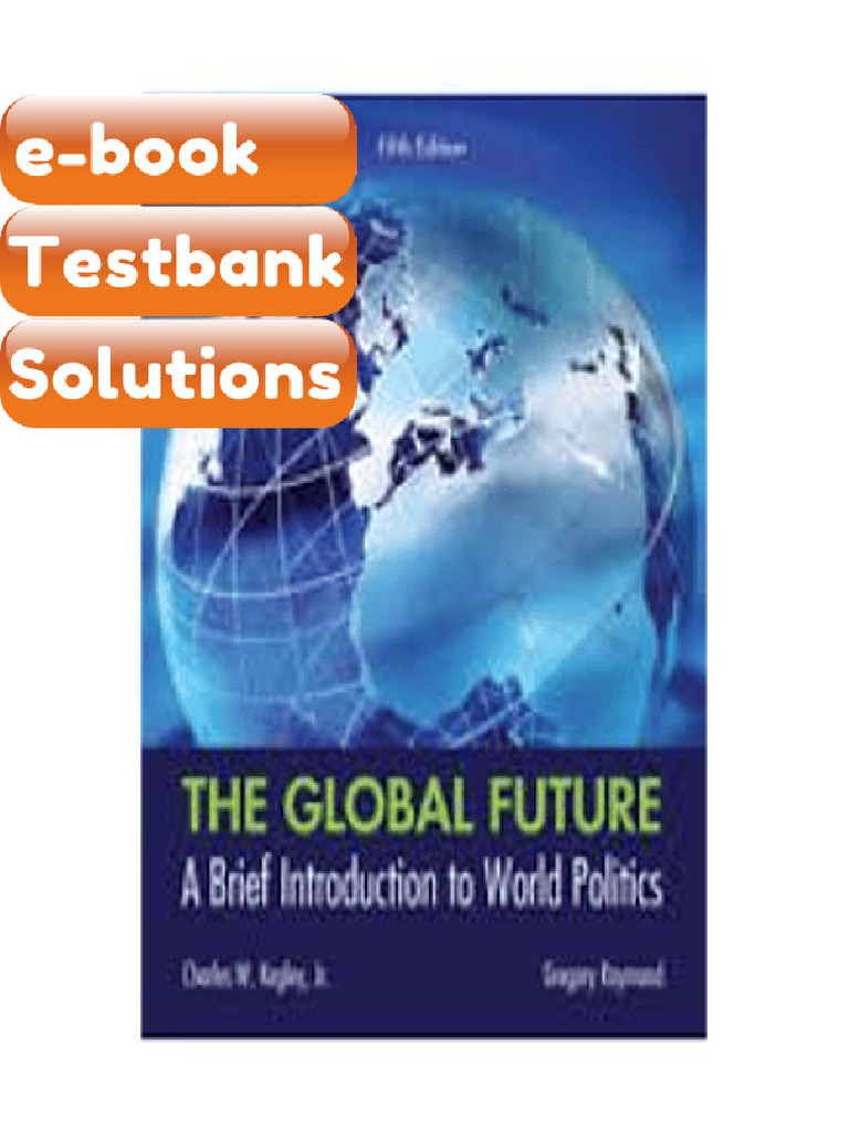 Testbank the Global Future a Brief Introduction to World Politics 5th ...