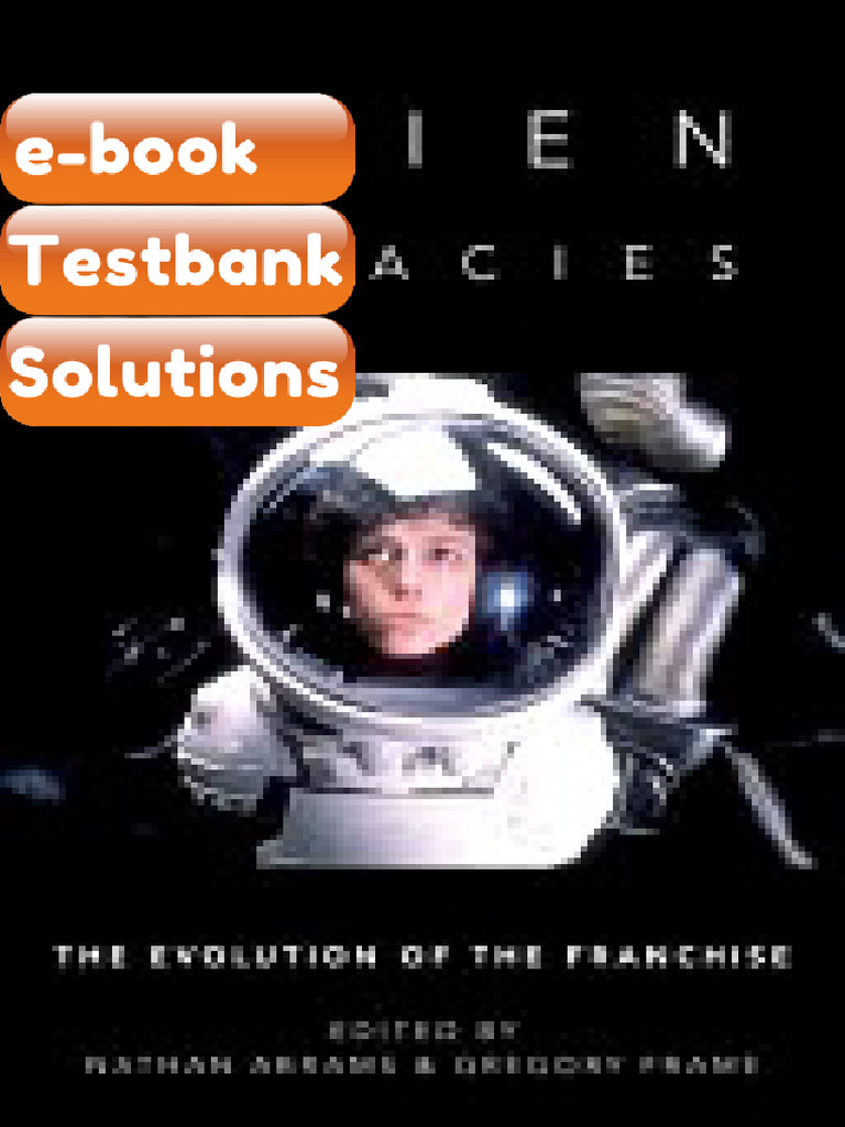 Testbank Alien Legacies the Evolution of the Franchise Nathan Abrams ...