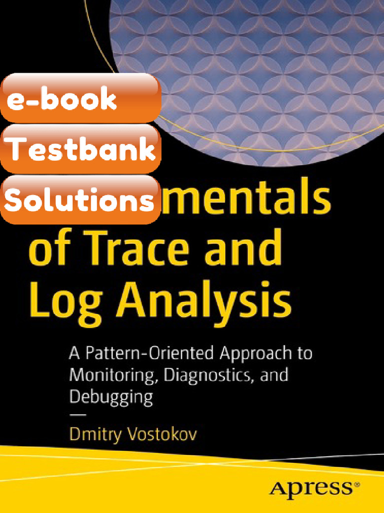 Fundamentals of Trace and Log Analysis a PatternOriented Approach to ...