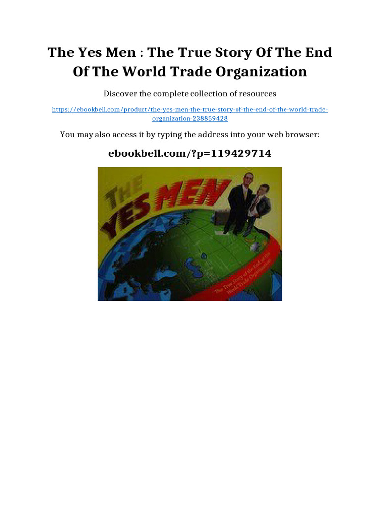 The yes men : the true story of the end of the World Trade Organization ...