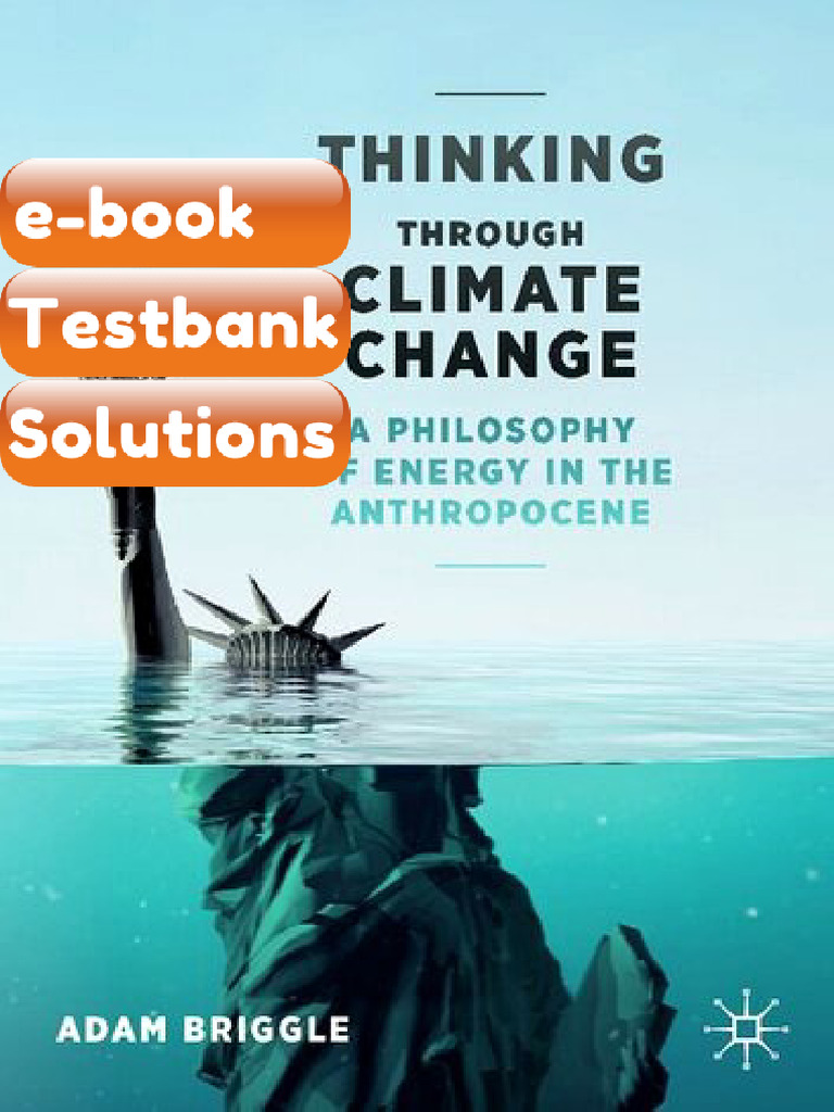 Testbank Thinking Through Climate Change a Philosophy of Energy in the ...