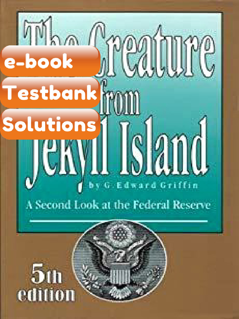 Testbank The Creature From Jekyll Island A Second Look at The Federal ...