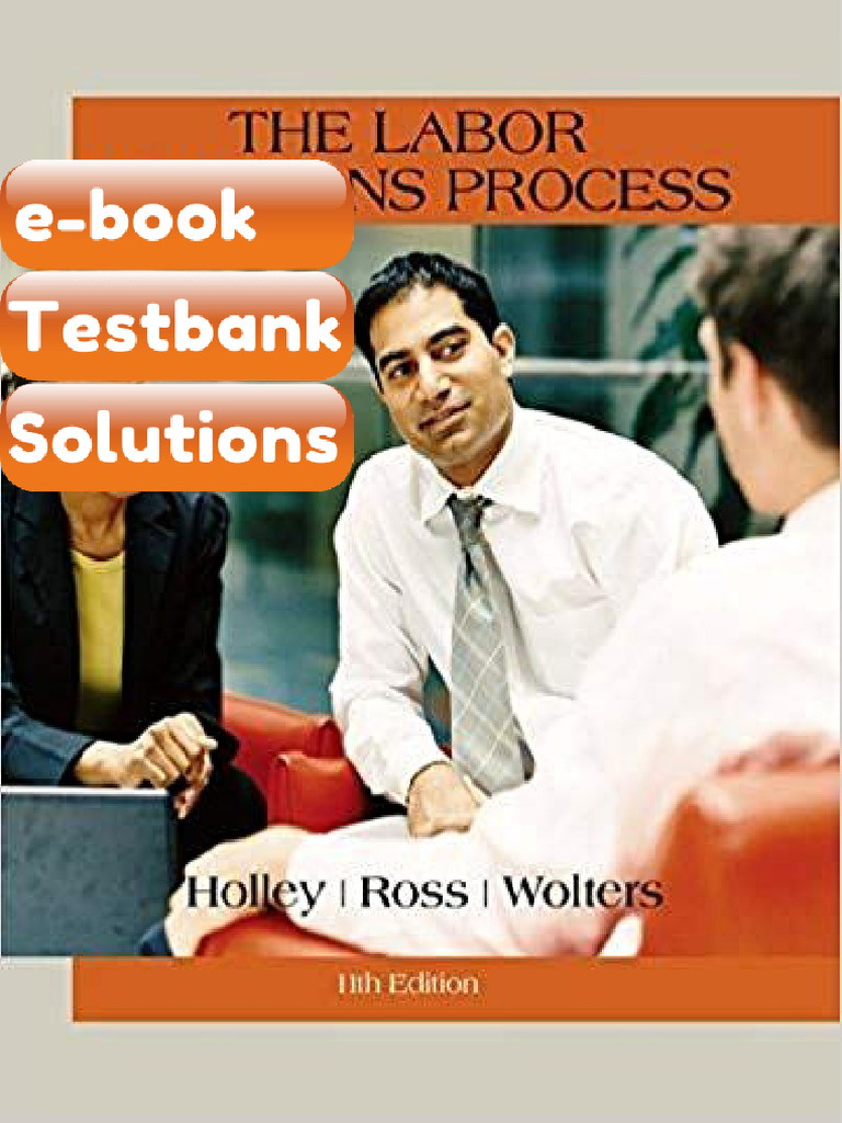 Testbank The Labor Relations Process 11th Edition by William H Holley ...