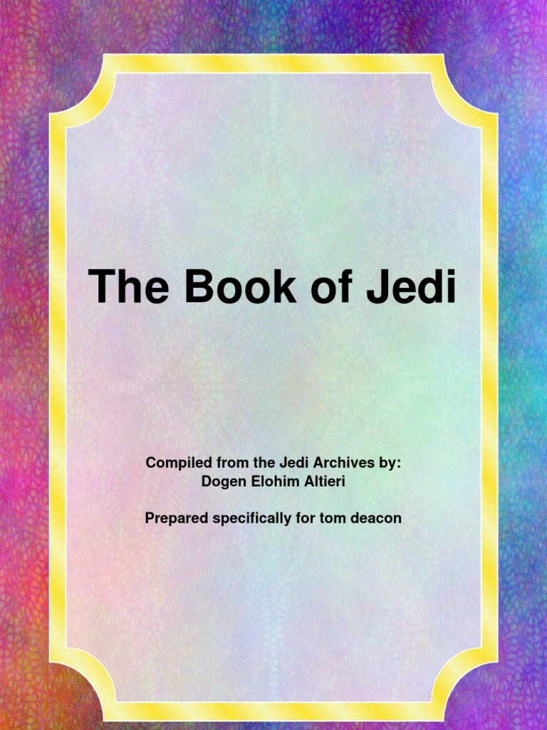 The Book of Jedi: Compiled From The Jedi Archives By: Dogen Elohim ...