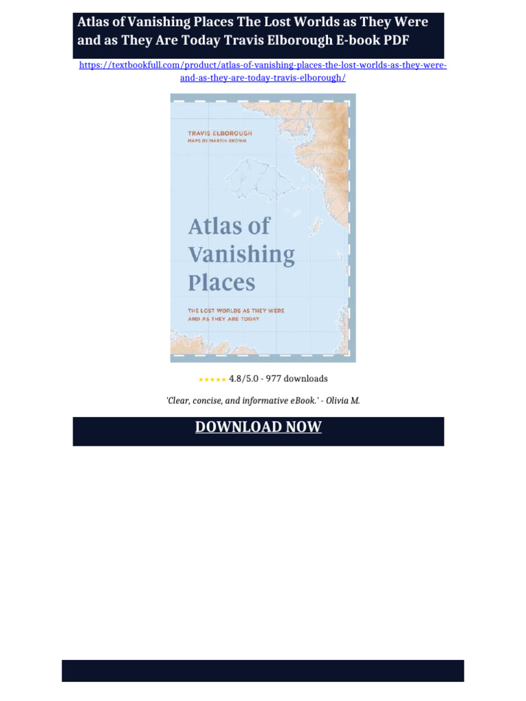 Atlas of Vanishing Places The Lost Worlds as They Were and as They Are ...