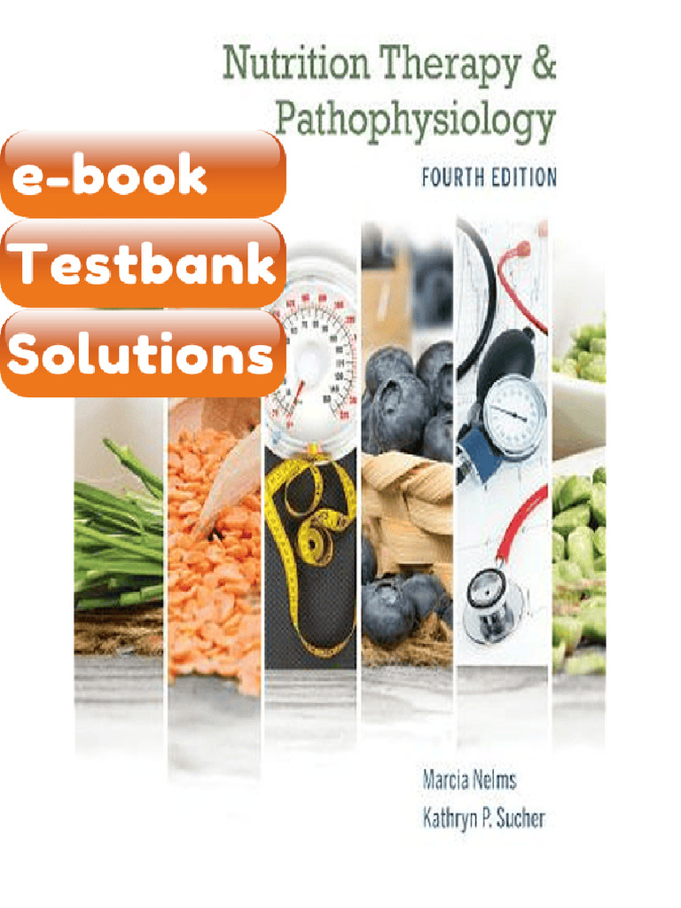Testbank - Nutrition Therapy and Pathophysiology 4th Edition Nelms ...