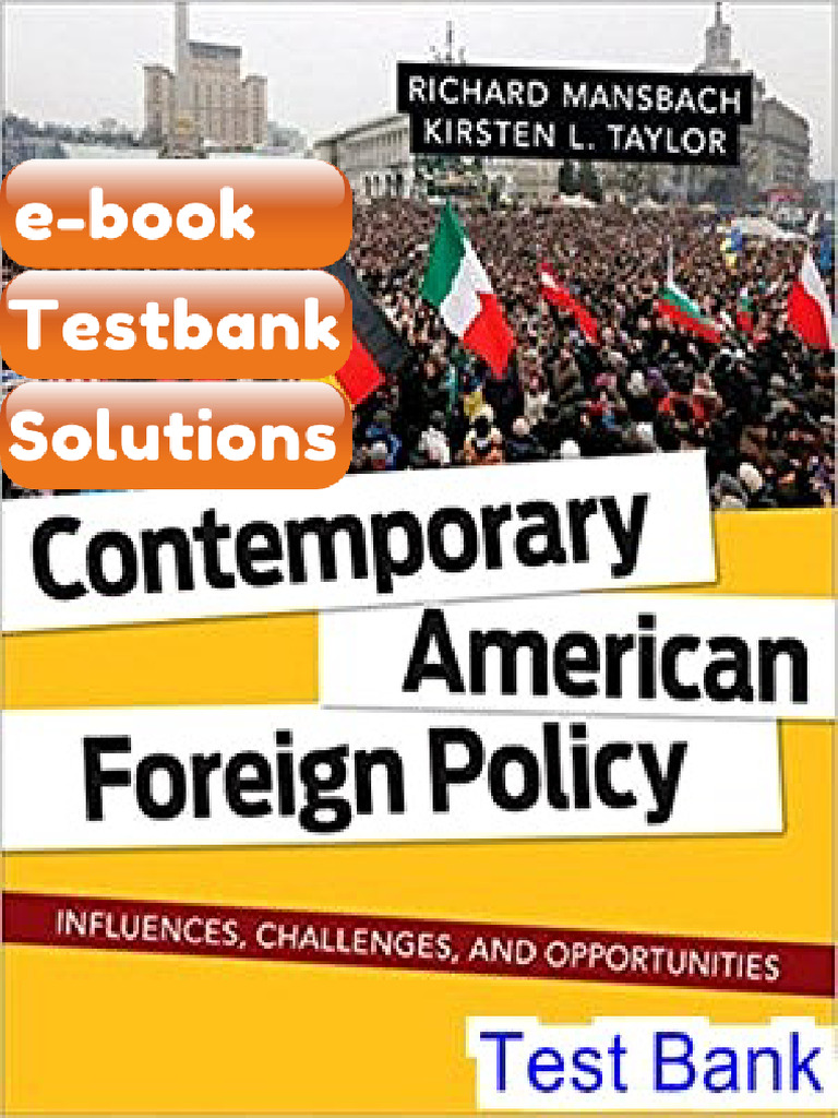 Testbank - Contemporary American Foreign Policy Influences Challenges ...
