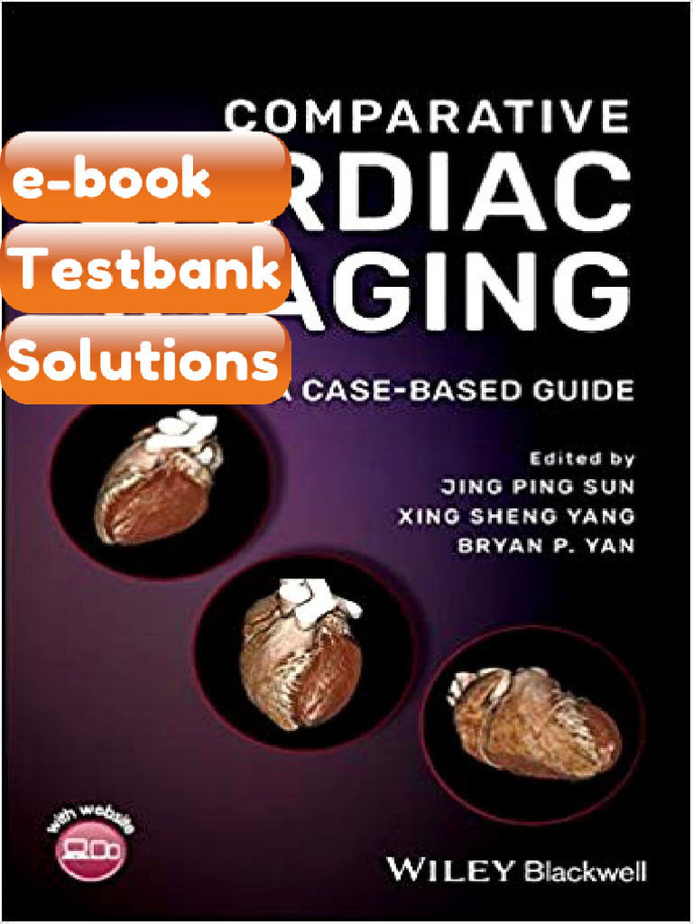 Testbank - Comparative Cardiac Imaging by Jing Ping SunXing Sheng ...