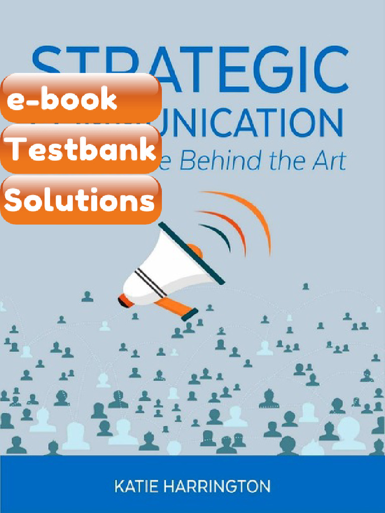 Testbank - Strategic Communication the Science Behind the Art by Katie ...
