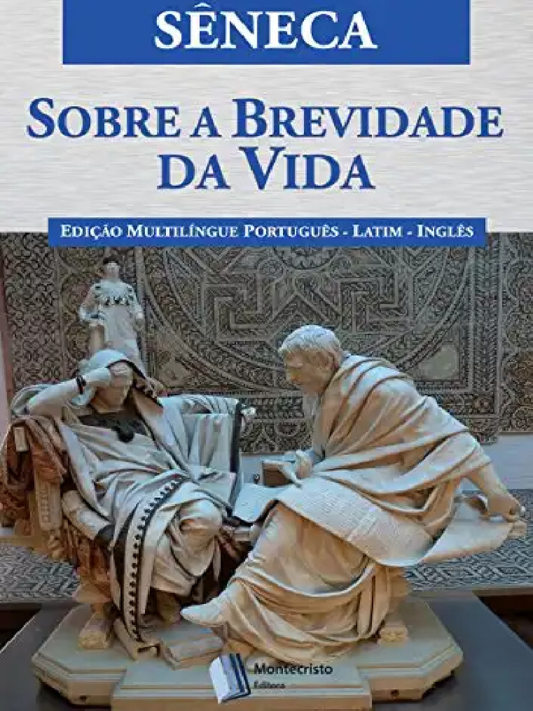 Seneca Sobre A Brevidade Da Vida Seneca | PDF | Sêneca | Vida