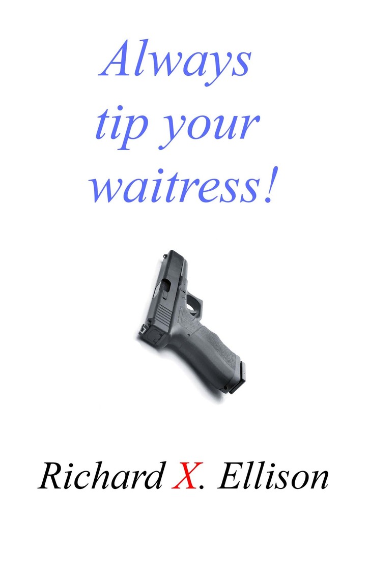 Always Tip Your Waitress Series by Richard X. Ellison - ebook | Everand