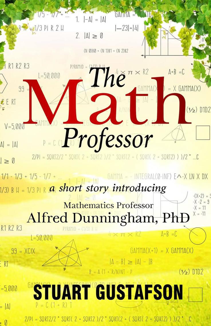 Mathematics Professor Alfred Dunningham, PhD Series by Stuart Gustafson ...