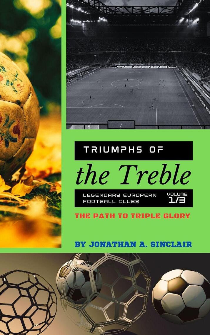 Triumphs of the Treble: Legendary European Football Clubs Series by ...