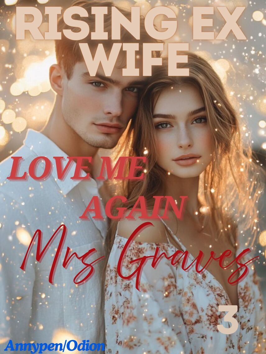 RISING EX WIFE: Love Me Again Mrs Graves Series by Annypen/Odion ...